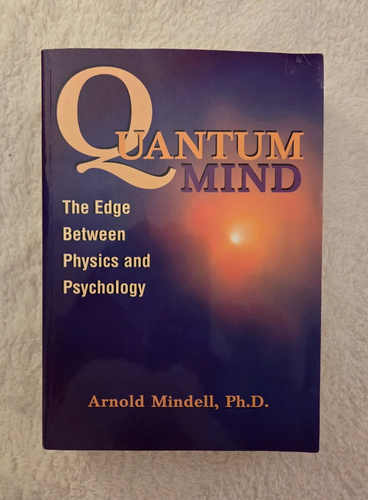 Quantum Mind : The Edge Between Physics and Psychology by Arnold ...
