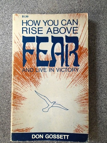 HOW YOU CAN RISE ABOVE FEAR by DON GOSSETT - DON GOSSETT MINISTRIES ...