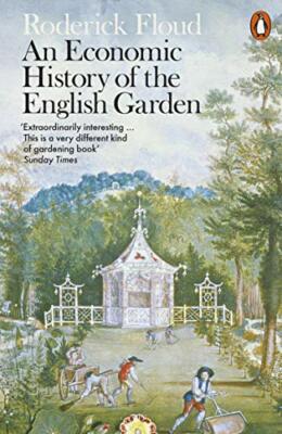 An Economic History of the English Garden by Floud, Roderick Book The ...