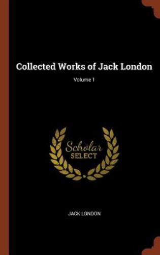 Collected Works of Jack London; Volume 1 by London, Jack 9781375001656 ...