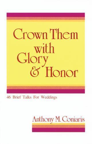 Crown Them with Glory and Honor : 46 Brief Talks for Weddings by ...
