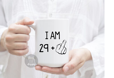 30th Birthday Gift I Am 29 Plus Middle Finger Funny Coffee Mug 15 oz ...