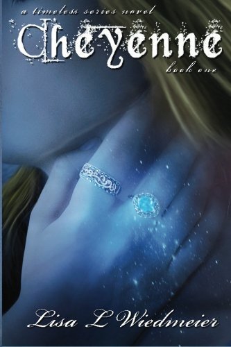CHEYENNE: A TIMELESS SERIES NOVEL, BOOK ONE (TIMELESS By Lisa L ...