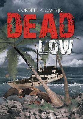 Dead Low by Corbett a Davis Jr (Hardcover, 2013) for sale online | eBay