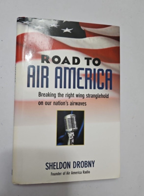 Road to Air America: Breaking the Rig Stranglehold on Our Nation's Airwaves... 9781590790656| eBay