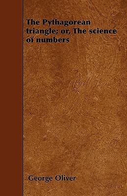 The Pythagorean Triangle; Or, The Science Of Numbers 9781445561455| eBay