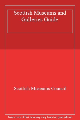Scottish Museums and Galleries: A Guide By Scottish Museums Coun ...