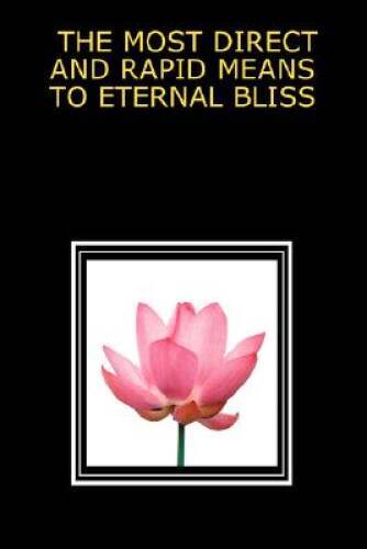 THE MOST DIRECT AND RAPID MEANS TO ETERNAL BLISS - Paperback - GOOD ...