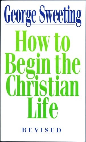 HOW TO BEGIN THE CHRISTIAN LIFE By George Sweeting **BRAND NEW ...