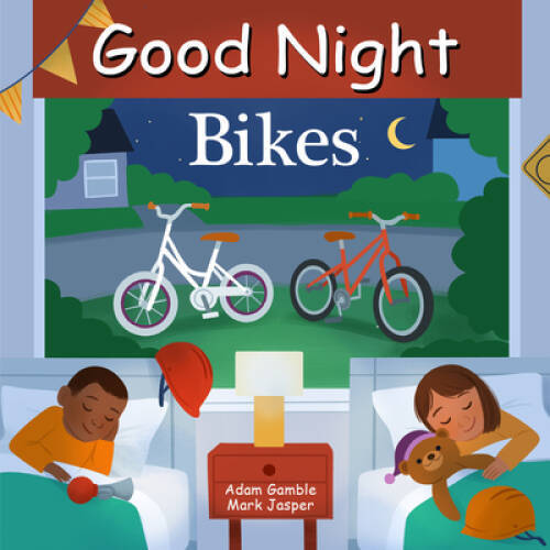 Good Night Bikes (Good Night Our World) - Board book By Gamble, Adam ...
