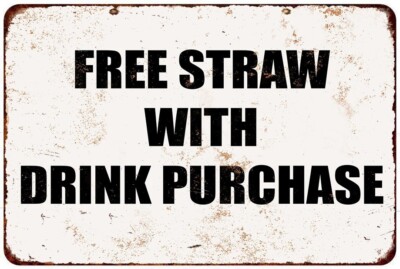 Free Straw With Drink Purchase Vintage Look metal sign 8 x 12 | eBay