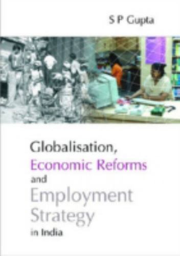 Globalisation, Economic Reforms and Employment Strategy in India by S ...