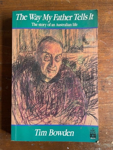 The Way My Father Tells It: The Story of an Australian Life by Tim ...