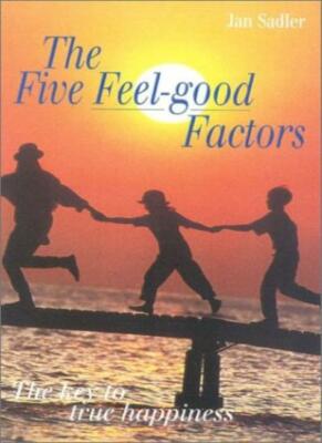 The Five Feel-Good Factors: The Key to True Happiness By Jan Sad ...