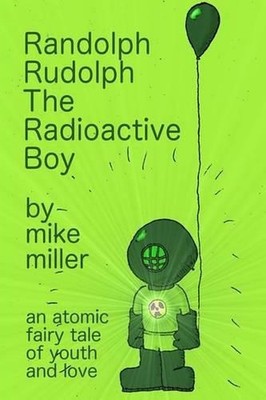 Randolph Rudolph the Radioactive Boy by Mike Miller (English) Paperback ...
