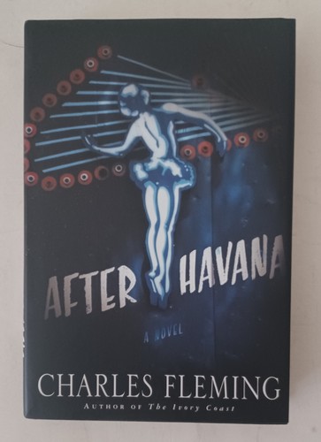 Signed Charles Fleming After Havana Novel Of Cuba HCDJ 1st 2004 ...