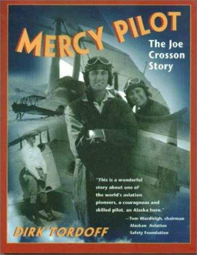 Mercy Pilot : The Joe Crosson Story by Dirk Tordoff (2002, Trade ...