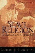 Slave Religion : The "Invisible Institution" in the Antebellum South by ...