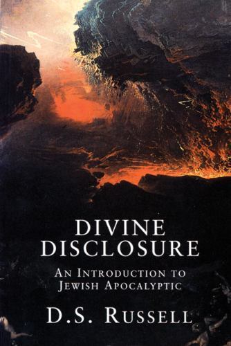 Divine Disclosure : An Introduction to Jewish Apocalyptic by D. S ...
