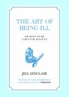 The Art of Being Ill By Jill Sinclair 9781908754837| eBay