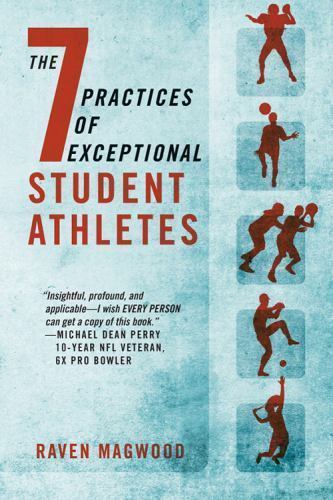 7 Practices of Exceptional Student Athletes by Raven Magwood (2012 ...