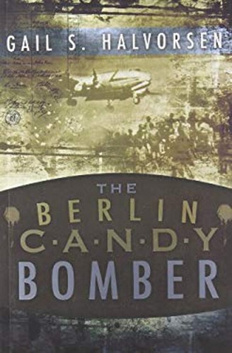 The Berlin Candy Bomber Perfect Gail S. Halvorsen 9780882906164| eBay