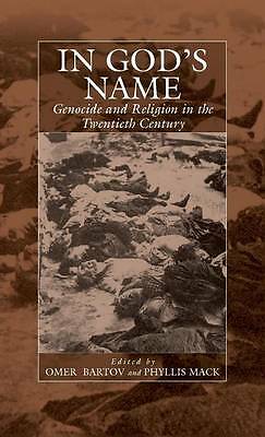 In God's Name: Genocide and Religion in the Twentieth Century by ...