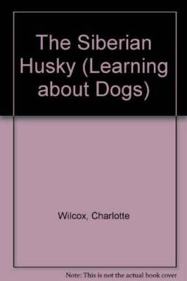 The Siberian Husky (Learning about Dogs) - Library Binding - GOOD ...