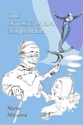 The Octogenarian Ski-jumper by Martin McGovern (English) Paperback Book ...