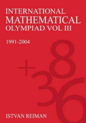 International Mathematics Olympiad Volume III: 1991-2004 (Anthem ...