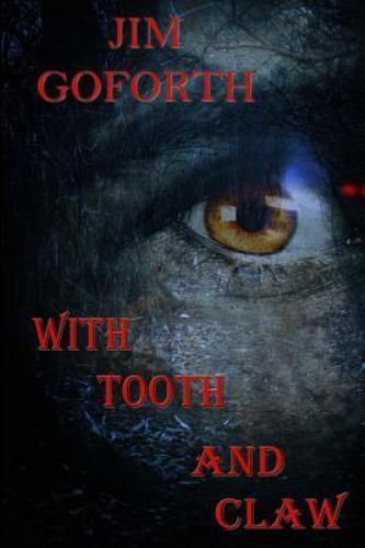 With Tooth and Claw by Jim Goforth (2015, Trade Paperback) for sale ...