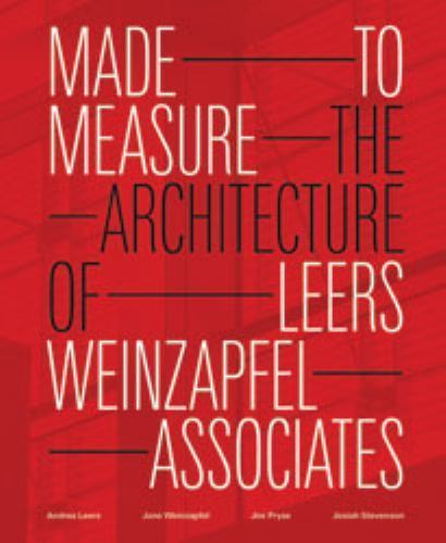 Made to Measure : The Architecture of Leers Weinzapfel Associates by ...