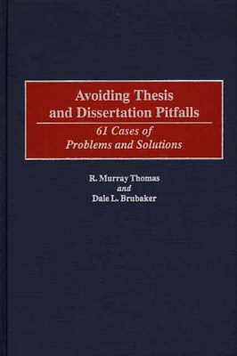 Avoiding Thesis and Dissertation Pitfalls: 61 Cases of Problems and Solutions by Dale L ...