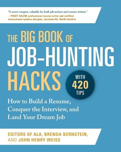 John Henry Weiss Brenda Bernstein The Big Book of Job-Hunting Hacks ...