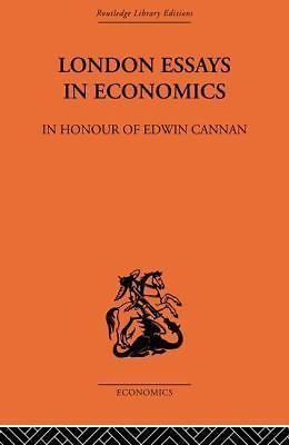 London Essays in Economics: in Honour of Edwin Cannan by T. E. Gregory ...