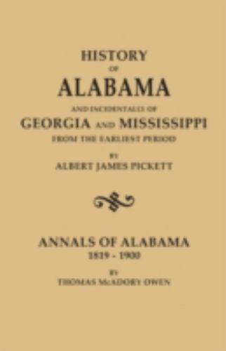 History of Alabama : And Incidentally of Georgia and Mississippi, from ...