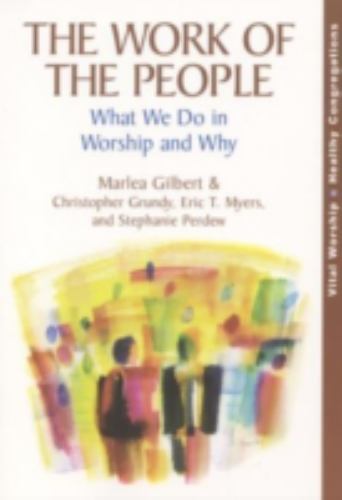 Work of the People : What We Do in Worship and Why by Christopher ...