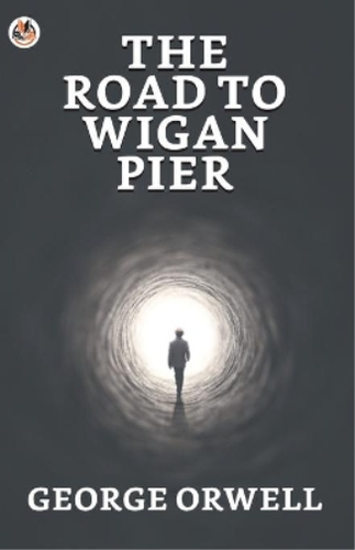 George Orwell The Road to Wigan Pier (Poche) 9789354624063 | eBay