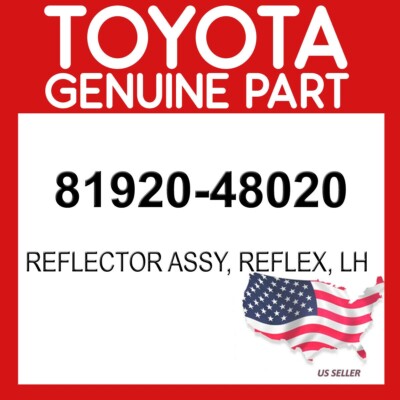 TOYOTA GENUINE OEM 81920-48020 REFLECTOR ASSY, REFLEX, LH 8192048020 | eBay
