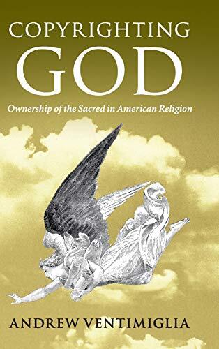 Copyrighting God: Ownership of the Sacred in American Religion ...