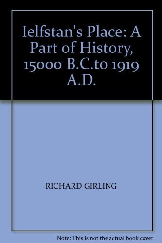 Ielfstan's Place: A Part of History, 15000 B.C.to 1919 A.D. By Richard ...