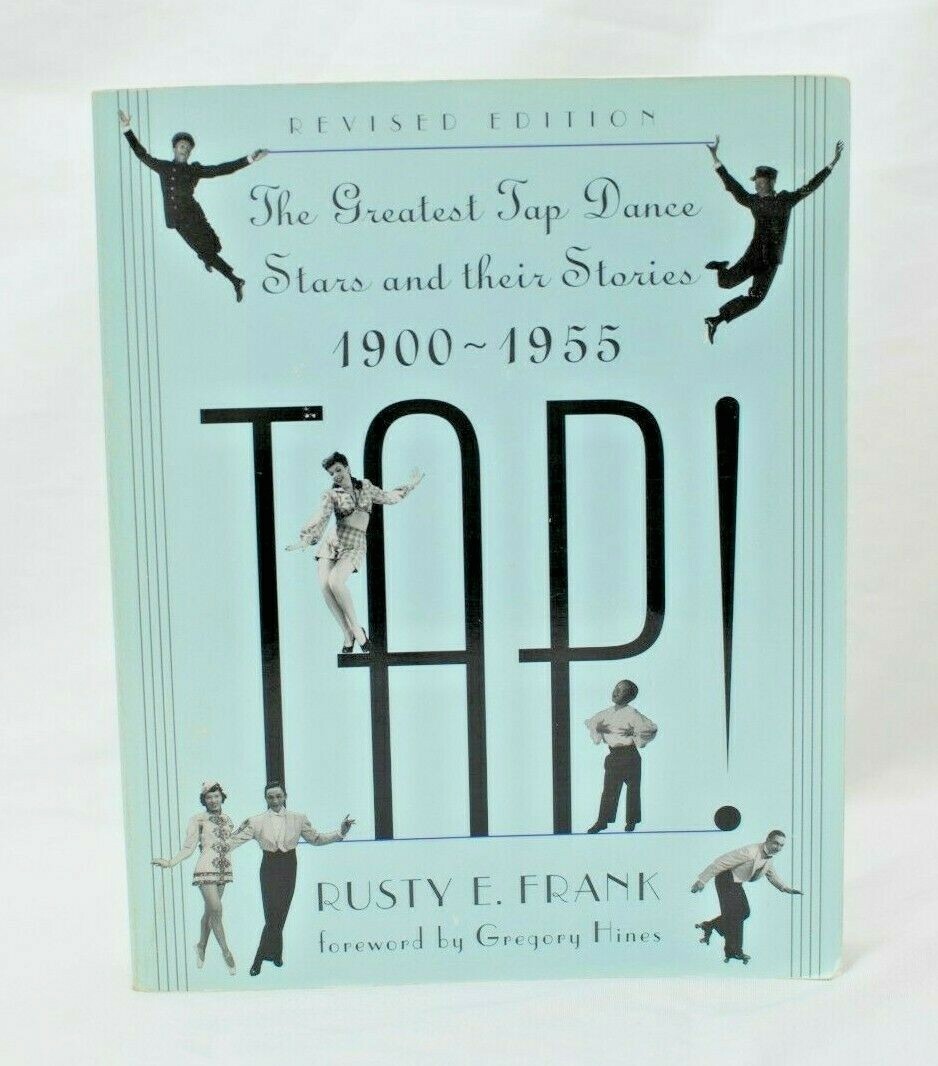 TAP! The Greatest Tap Dance Stars & Their Stories 1900-1955 by Frank ...