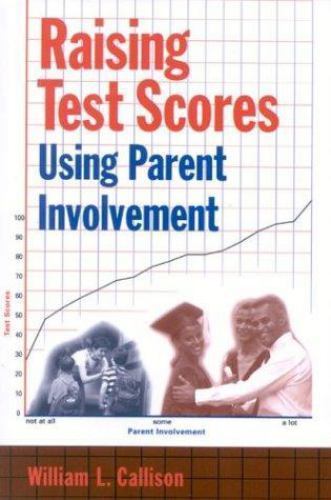 Raising Test Scores Using Parent Involvement by William L. Callison ...