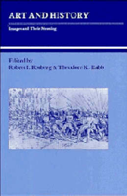 Art and History: Images and their Meaning by Theodore K. Rabb, Robert I ...