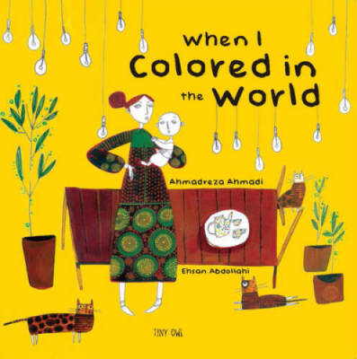 When I Colored in the World - Hardcover By Ahmadi, Ahmadreza - GOOD ...