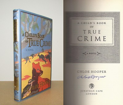 Chloe Hooper - A Child's Book of True Crime - Signed - 1st/1st 2002 ...