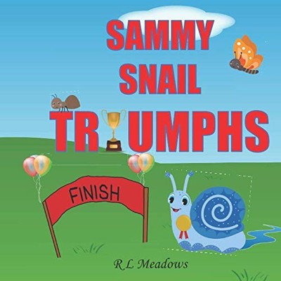 Sammy Snail Triumphs: A fun rhyming children's book for ages ... by ...