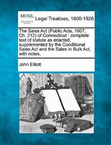 Sales Act (Public Acts, 1907, Ch. 212) of Connecticut : complete text ...