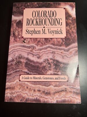 Colorado Rockhounding: A Guide to Minerals, Gemstones, and Fossils ...
