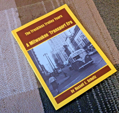 Milwaukee Transport Era Trackless Trolley 1980 SC Book Russell Schultz ...